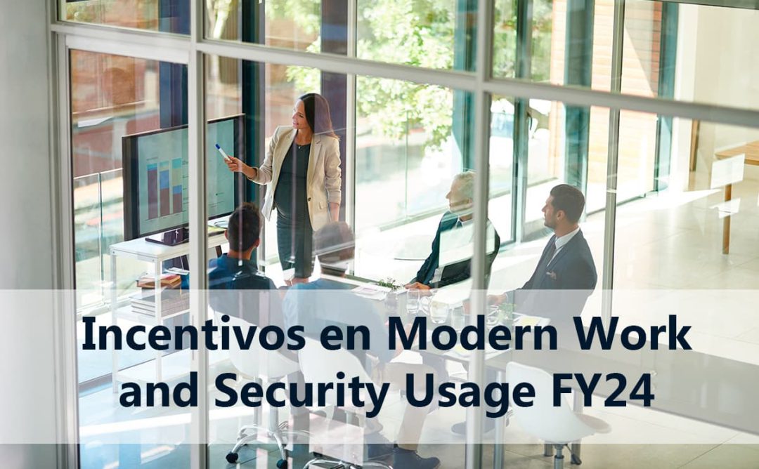 Conoce los incentivos en Modern Work and Security Usage FY24